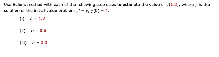 Solved Use Euler's method with each of the following step | Chegg.com