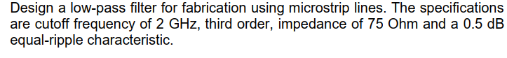 Solved Design a low-pass filter for fabrication using | Chegg.com