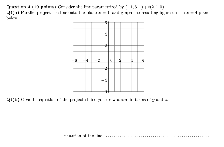 Solved Question 4.(10 points) Consider the line parametrized | Chegg.com