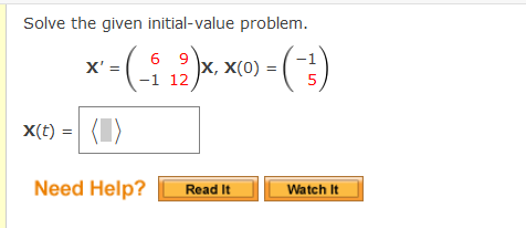 Solved Solve the given initial-value problem. 6 9 X' = )x , | Chegg.com
