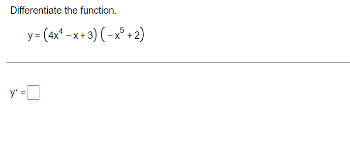 Solved Differentiate the function. y=(4x4−x+3)(−x5+2) | Chegg.com