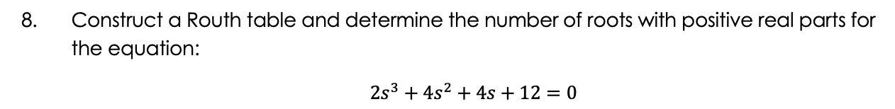 Solved 8. Construct a Routh table and determine the number | Chegg.com