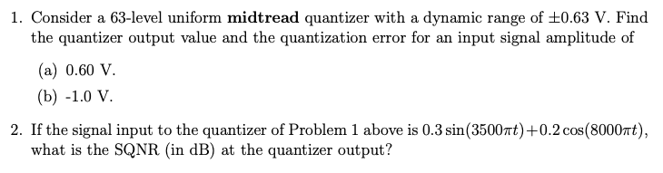 Solved 1. Consider a 63-level uniform midtread quantizer | Chegg.com