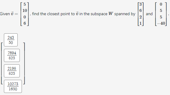 Solved Given v=⎣⎡51006⎦⎤, find the closest point to v in the | Chegg.com
