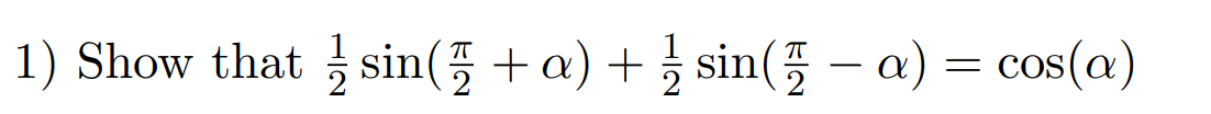 Solved Show that 12sin(π2+α)+12sin(π2-α)=cos(α) | Chegg.com