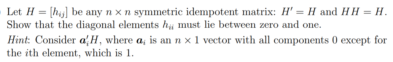 Solved Let H [hij] be any n x n symmetric idempotent matrix: | Chegg.com