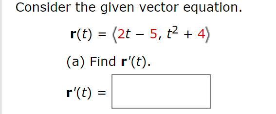 Solved Consider the given vector equation. r(t) = (2t – 5, | Chegg.com
