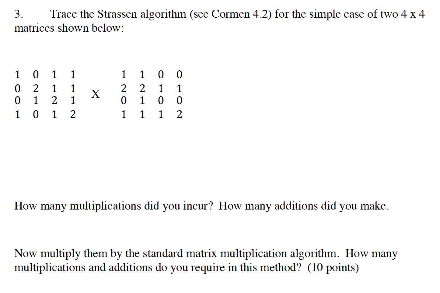 Solved 3. Trace the Strassen algorithm (see Cormen 4.2) for | Chegg.com