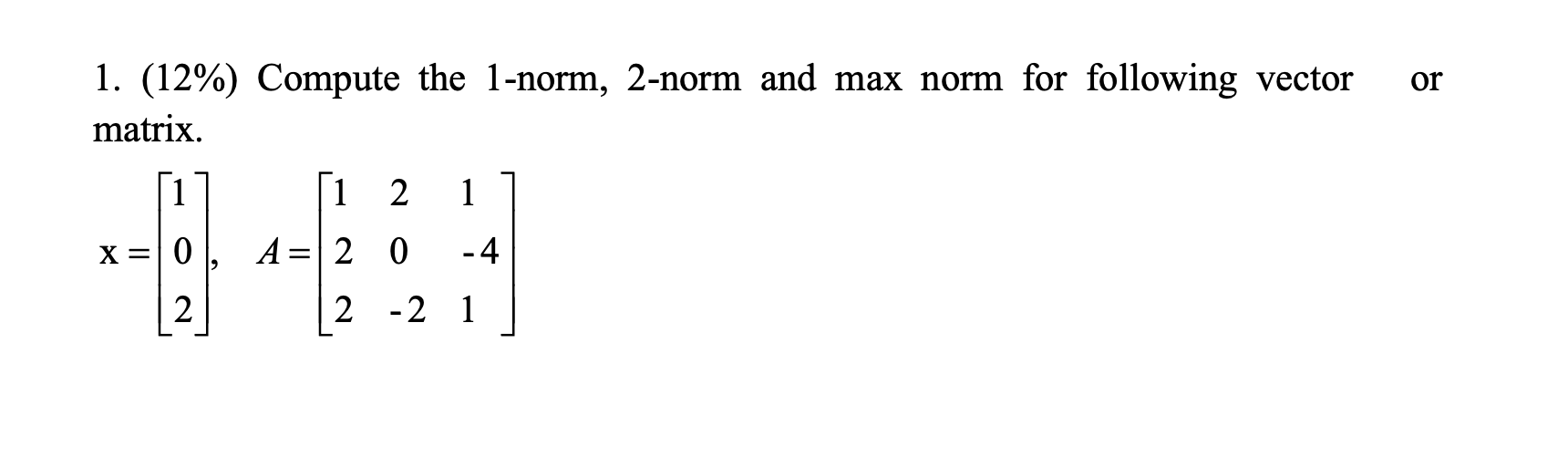 Solved or 1. (12%) Compute the 1-norm, 2-norm and max norm | Chegg.com