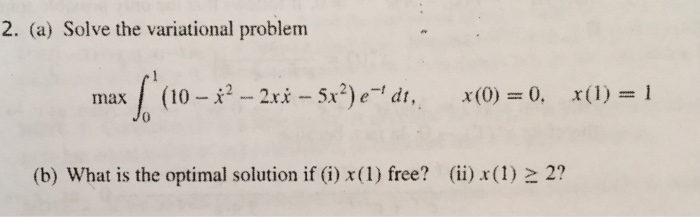 Solved 2. (a) Solve the variational problem (b) What is the | Chegg.com