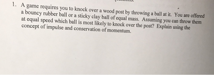 Solved A game requires you to knock over a wood post by | Chegg.com