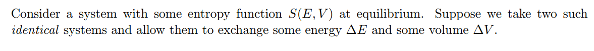 Solved Consider a system with some entropy function S(E,V) | Chegg.com