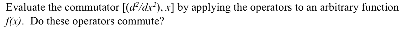 Solved Evaluate the commutator [(d | Chegg.com