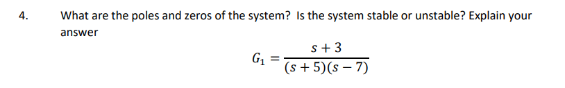 Solved 4. What are the poles and zeros of the system? Is the | Chegg.com