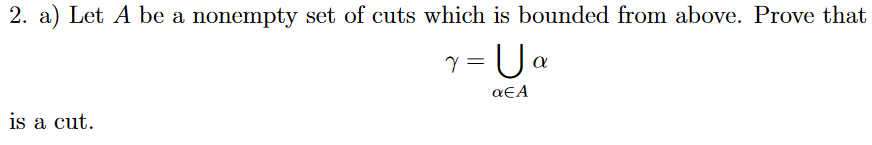 Solved 2. ﻿a) ﻿Let A be a nonempty set of cuts which is | Chegg.com