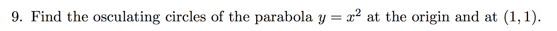 Solved 9. Find the osculating circles of the parabola y = x2 | Chegg.com