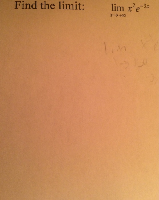Solved Find the limit: lim xe-3* m x e | Chegg.com