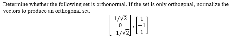 Solved Determine whether the following set is orthonormal. | Chegg.com