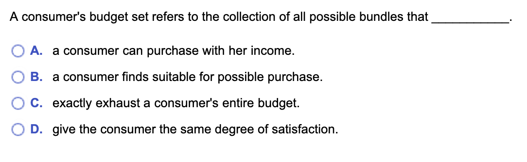 Solved A consumer's budget set refers to the collection of | Chegg.com