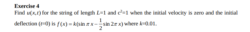 Solved Exercise 4 Find u(x,t) for the string of length L=1 | Chegg.com