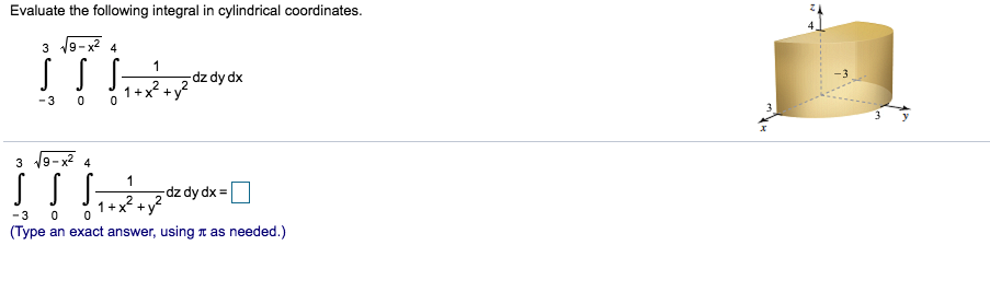Solved Evaluate the following integral in cylindrical | Chegg.com