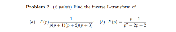 Solved Problem 2. (2 points) Find the inverse L-transform of | Chegg.com