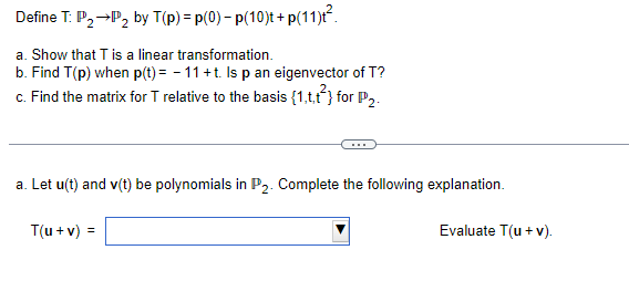 Solved Define T:P2→P2 by T(p)=p(0)−p(10)t+p(11)t2 a. Show | Chegg.com