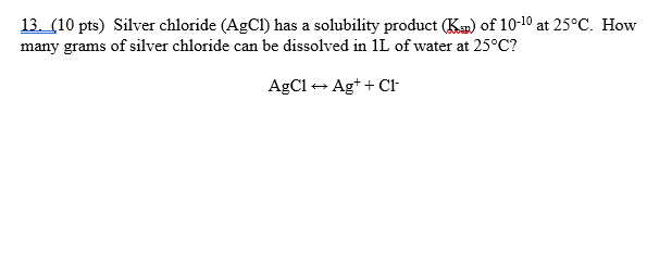 Solved 13. (10 pts) Silver chloride (AgCl) has a solubility | Chegg.com