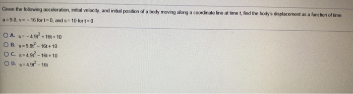 Solved Given the following acceleration, initial velocity, | Chegg.com