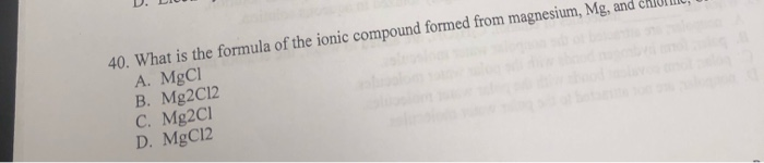 Solved 40. What is the formula of the ionic compound formed | Chegg.com