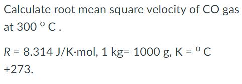 Solved Calculate root mean square velocity of CO gas at | Chegg.com