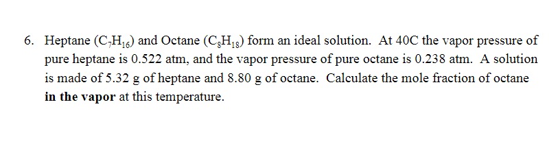 Solved 6. Heptane (CH1 and Octane (C His) form an ideal | Chegg.com