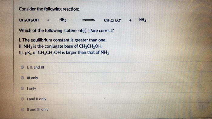 Solved Consider the following reaction: CH3CH2OH NH2 Which | Chegg.com