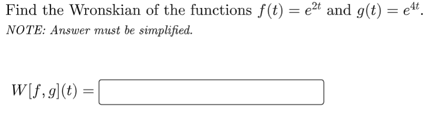 Solved Find the Wronskian of the functions f(t) = e²t and | Chegg.com