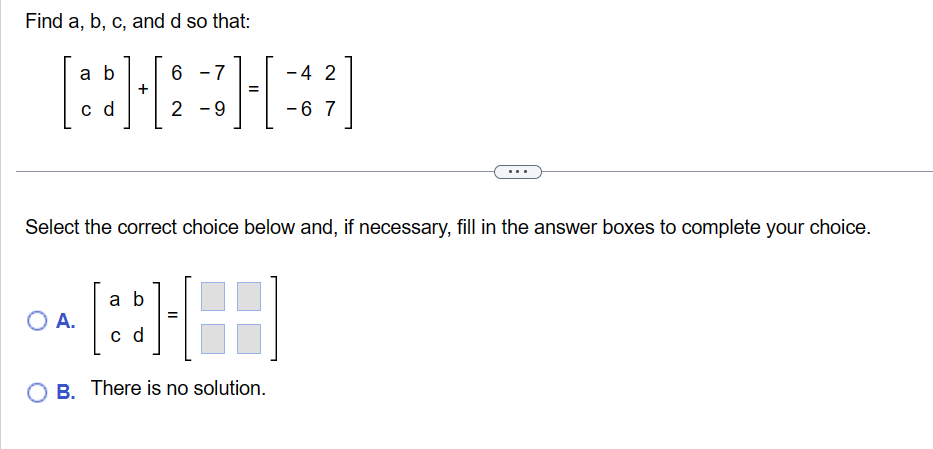 Solved Find a,b,c, and d so that: [acbd]+[62−7−9]=[−4−627] | Chegg.com