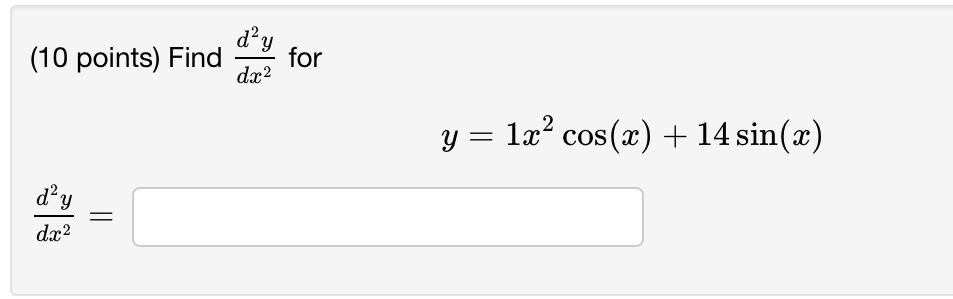 Solved (10 points) Find dx2d2y for y=1x2cos(x)+14sin(x) | Chegg.com Solved (10 points) Find dx2d2y for y=1x2cos(x)+14sin(x) | Chegg.com