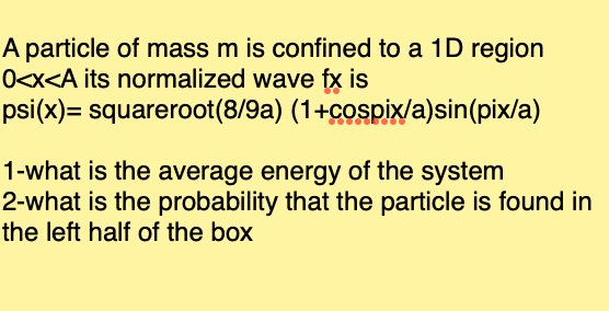 Solved A particle of mass m is confined to a 1D region 0 | Chegg.com
