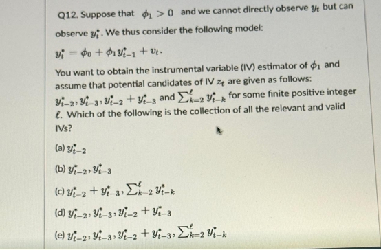Solved Q12. Suppose that ϕ1>0 and we cannot directly observe | Chegg.com Solved Q12. Suppose that ϕ1>0 and we cannot directly observe | Chegg.com
