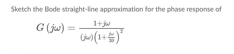 Solved Sketch the Bode straight-line approximation for the | Chegg.com