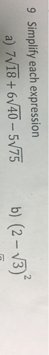 Solved 9 Simplify each expression 2 a) 7/18+6 40 -5V75 b) (2 | Chegg.com