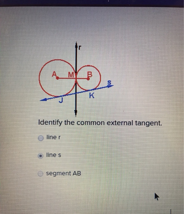 Solved MI A B K Identify the common external tangent. line r | Chegg.com