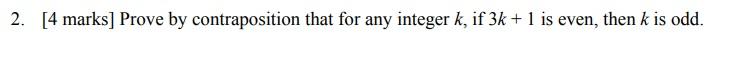 Solved 2. [4 marks] Prove by contraposition that for any | Chegg.com