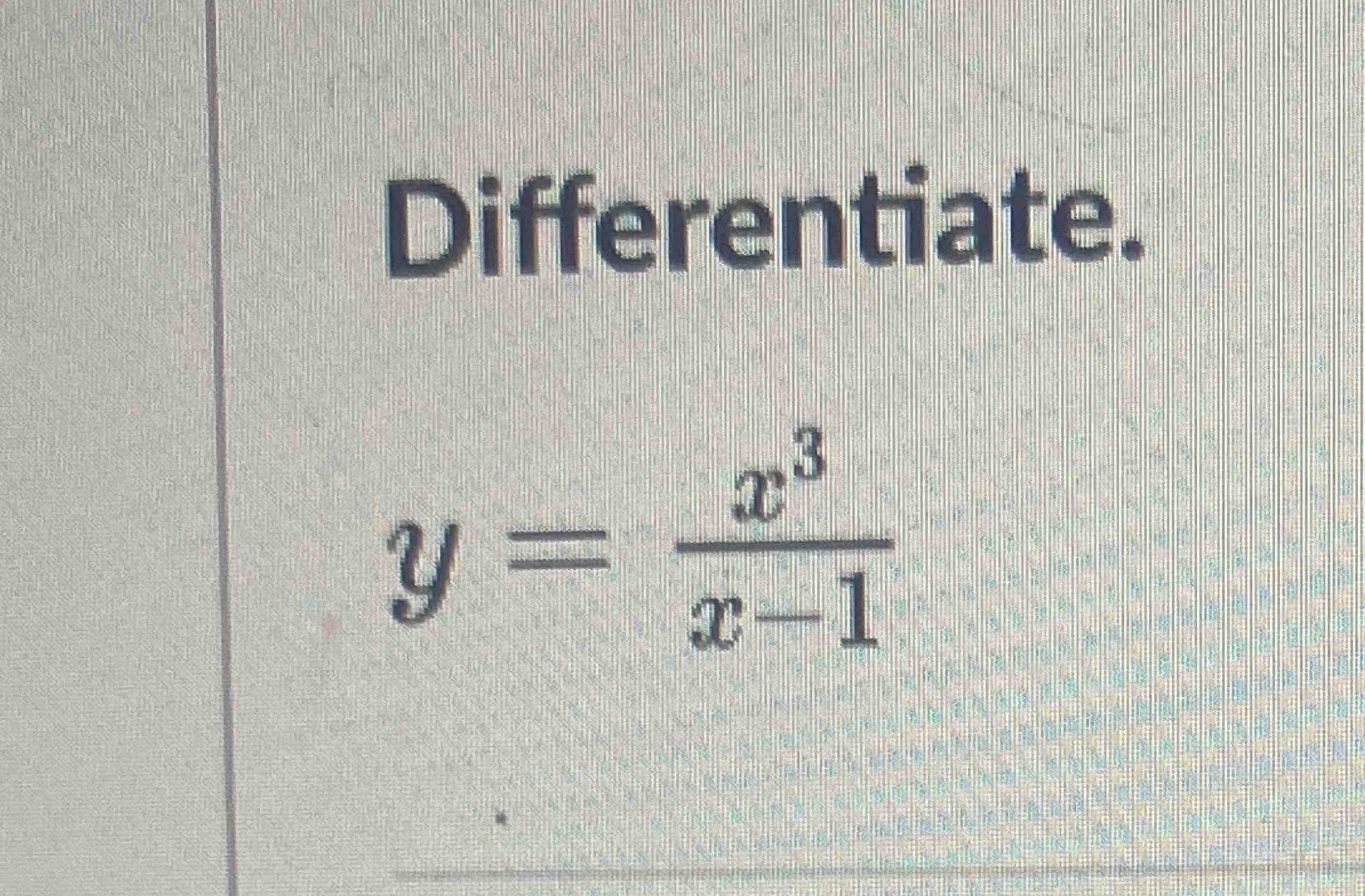 Solved Differentiate.y=x3x-1 | Chegg.com