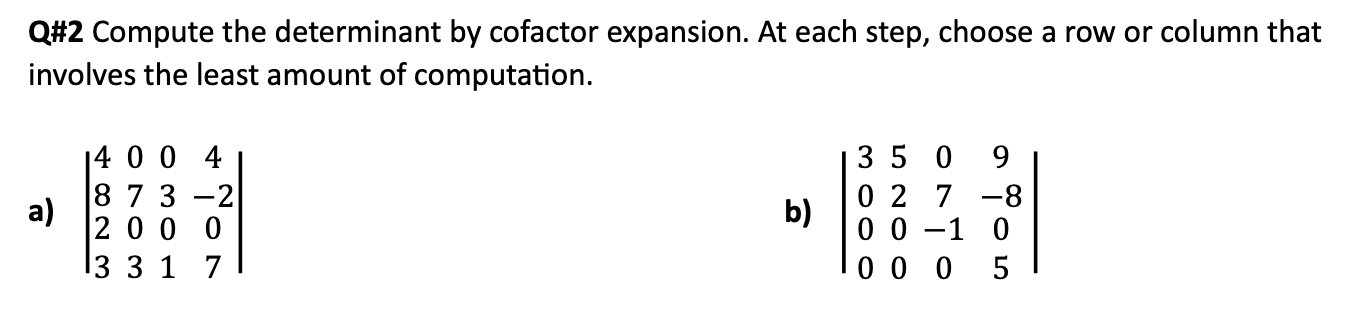 Solved Q#2 ﻿Compute the determinant by cofactor expansion. | Chegg.com