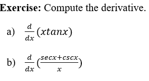 Solved Exercise: Compute the derivative. d a) (xtanx) dx b) | Chegg.com