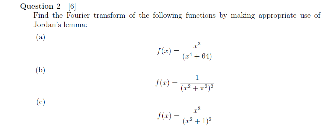 Solved Question 2 [6] Find the Fourier transform of the | Chegg.com