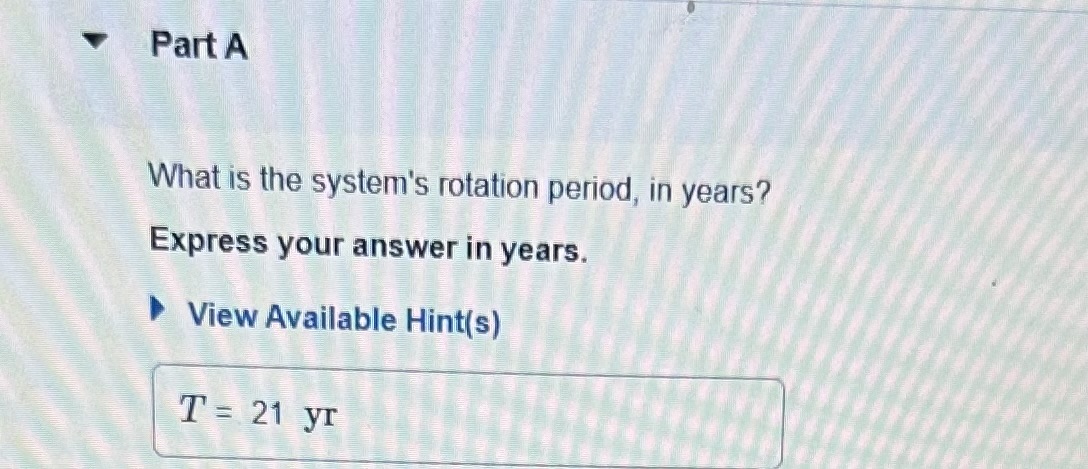 Solved Part A What is the system's rotation period, in | Chegg.com