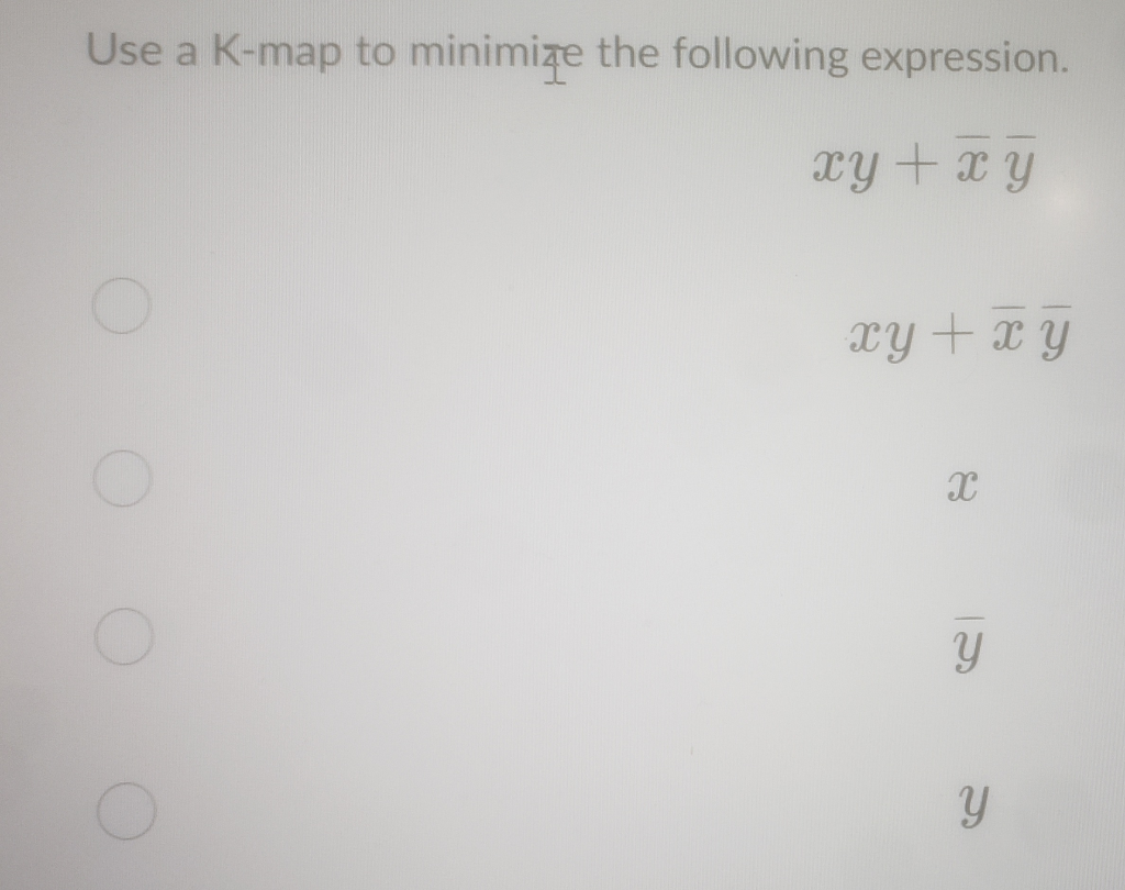 Solved Use A K Map To Minimize The Following Expression Xy