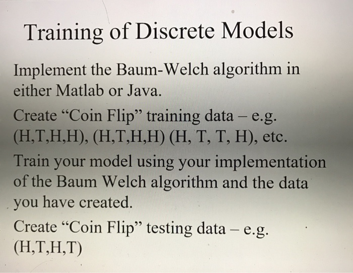 Solved Training of Discrete Models Implement the Baum-Welch | Chegg.com