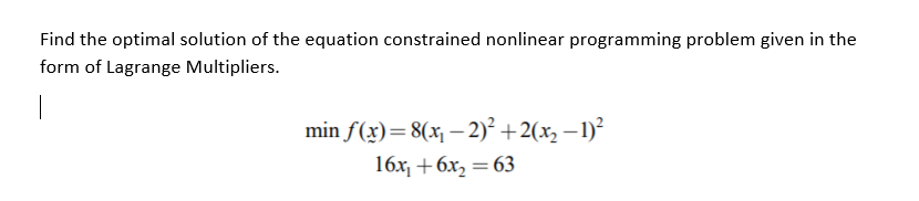 Solved Find the optimal solution of the equation constrained | Chegg.com